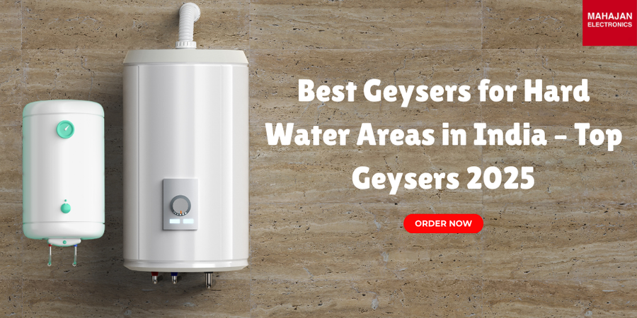 Best Geysers for Hard Water Areas in India – Top Geysers 2025